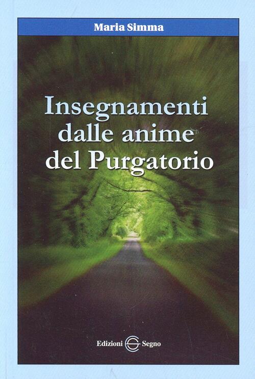 Insegnamenti dalle anime del purgatorio - Maria Simma Libro - Libraccio.it
