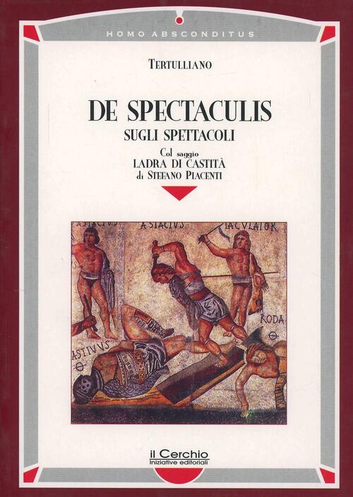 De spectaculis - Quinto S. Tertulliano Libro - Libraccio.it