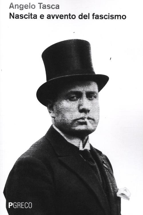 Nascita e avvento del fascismo - Angelo Tasca Libro - Libraccio.it